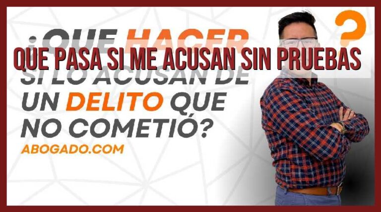 Descubre qué sucede si te acusan sin pruebas: ¡La verdad revelada!